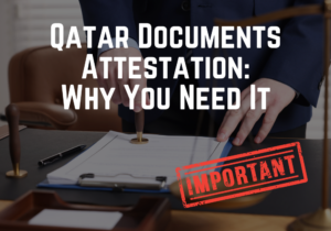 Qatar Documents Attestation: Why You Need It
