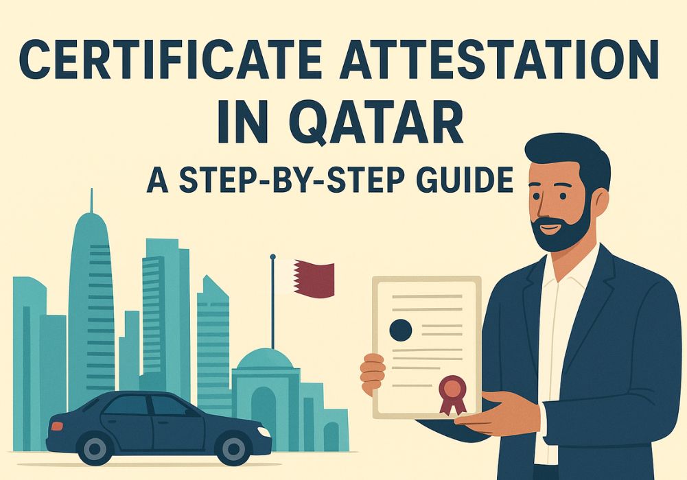 Certificate Attestation Qatar | Step-by-Step Guide 2025